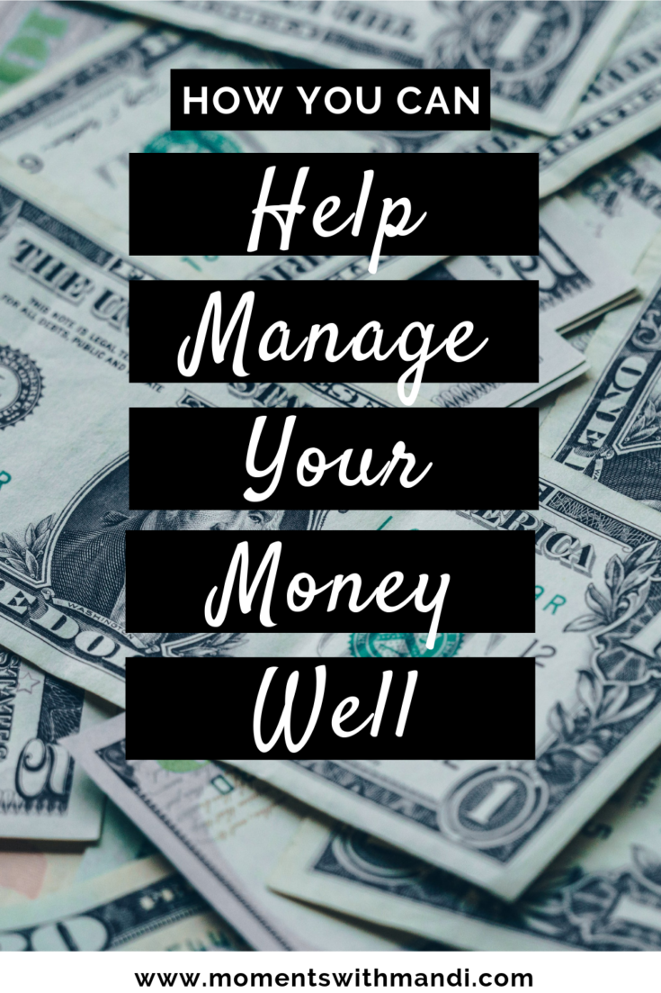 How You Can Help Manage Your Money Well – Moments With Mandi