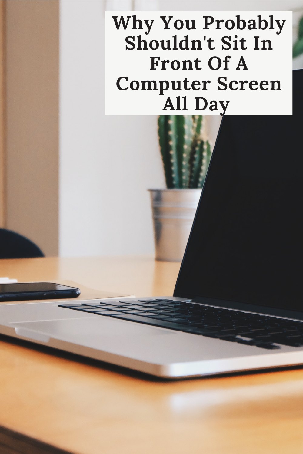Why You Probably Shouldn t Sit In Front Of A Computer Screen All Day 