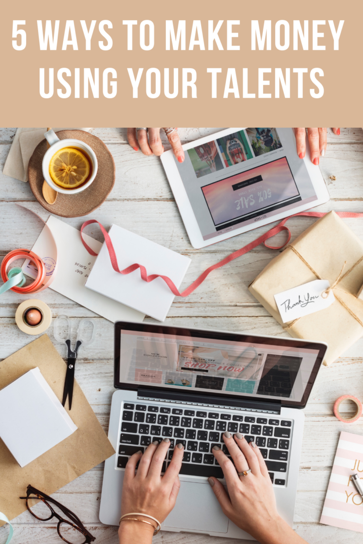 5 Ways To Make Money Using Your Talents – Moments With Mandi