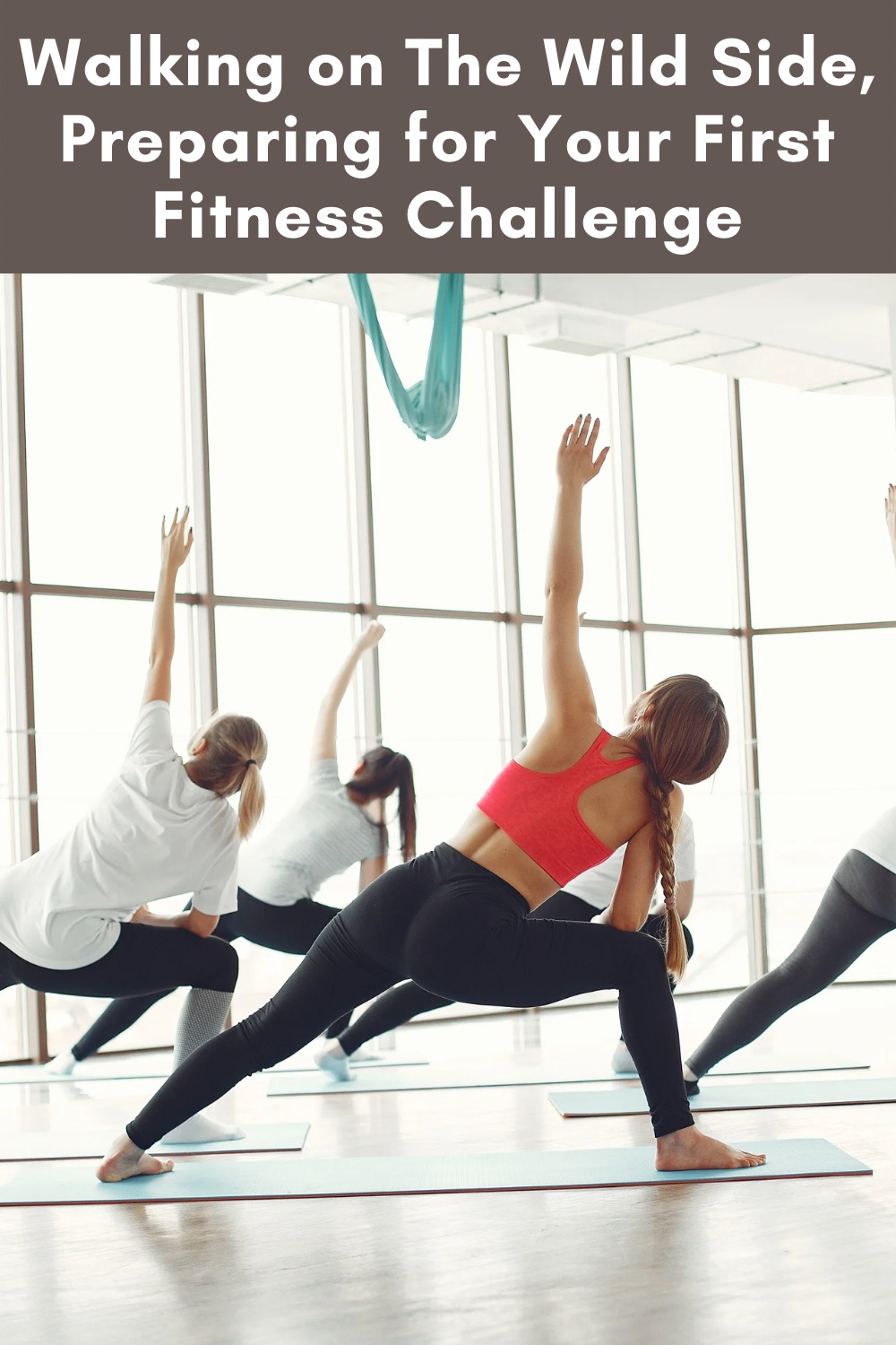 Walking on The Wild Side, Preparing for Your First Fitness Challenge ...