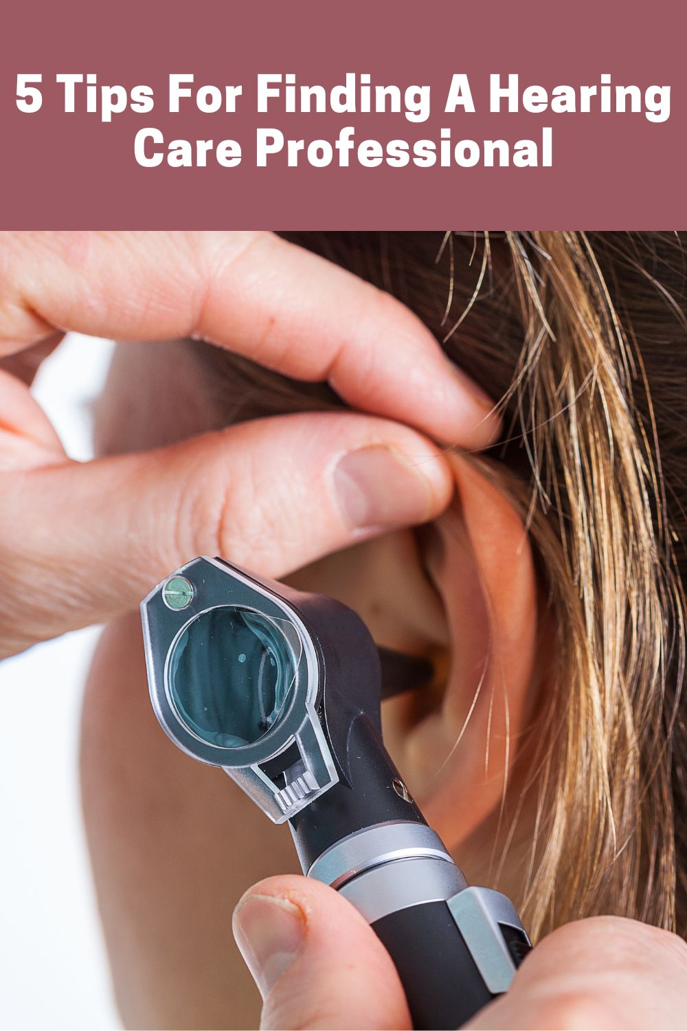 5 Tips For Finding A Hearing Care Professional – Moments With Mandi